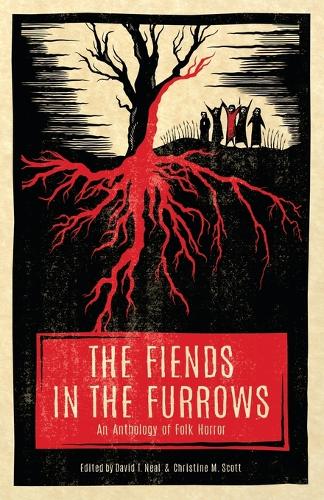 The Fiends in the Furrows by David T Neal, Christine M Scott | Waterstones
