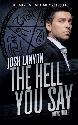 The Hell You Say by Josh Lanyon | Waterstones