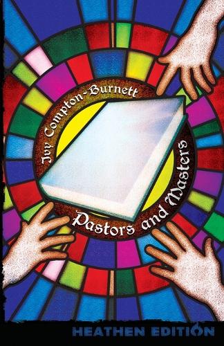 Pastors and Masters (Heathen Edition) by Ivy Compton-Burnett | Waterstones