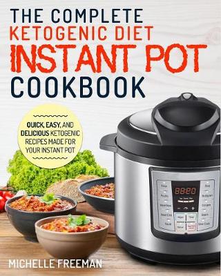 Keto Diet Instant Pot Cookbook by Freeman Michelle | Waterstones