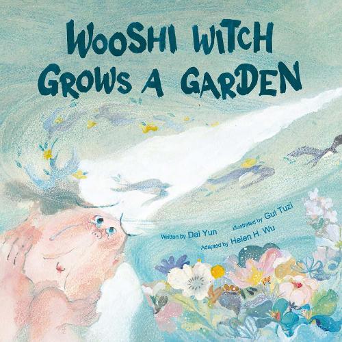 Wooshi Witch Grows a Garden by Yun Dai, Gui Tuzi | Waterstones