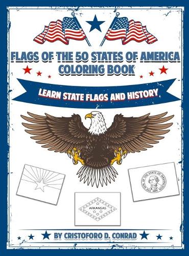 Flags of the 50 States of America Coloring Book by Cristoforo D Conrad ...
