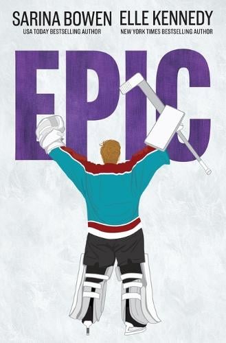 Epic by Sarina Bowen, Elle Kennedy | Waterstones