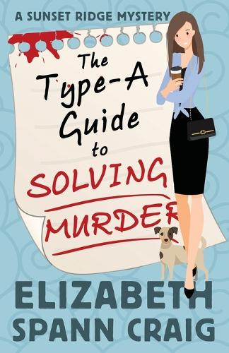 The Type-A Guide to Solving Murder by Elizabeth Spann Craig | Waterstones