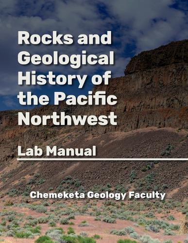 Rocks and Geologic History of the Pacific Northwest by Chemeketa ...