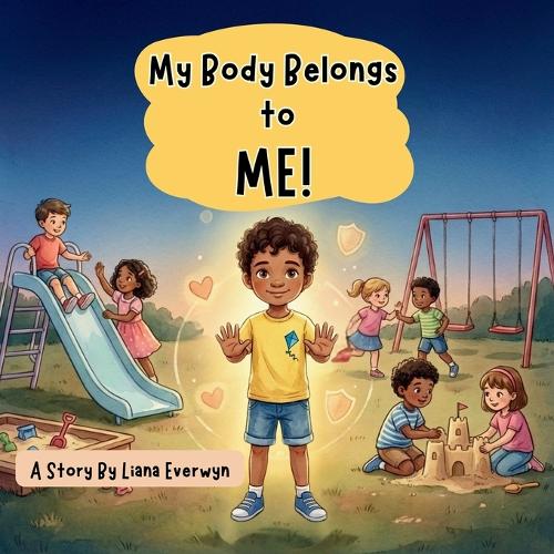 My Body Belongs to Me! A Personal Safety Book for Kids by Liana Everwyn ...