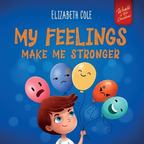 My Feelings Make Me Stronger by Elizabeth Cole, Julia Kamenshikova ...