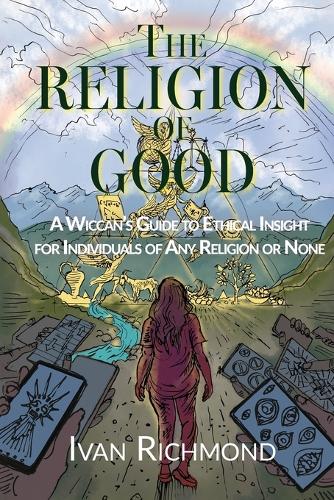 The Religion of the Good by Ivan Richmond | Waterstones