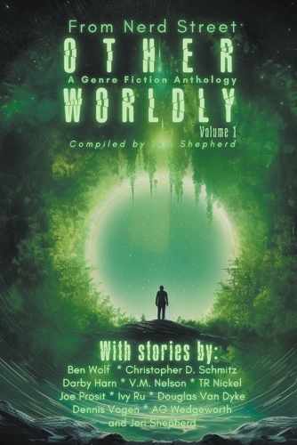 Otherworldly - A Genre Fiction Anthology - Volume 1 by Ben Penrod's ...