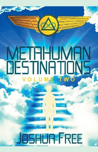 Metahuman Destinations (Volume Two) by Joshua Free | Waterstones