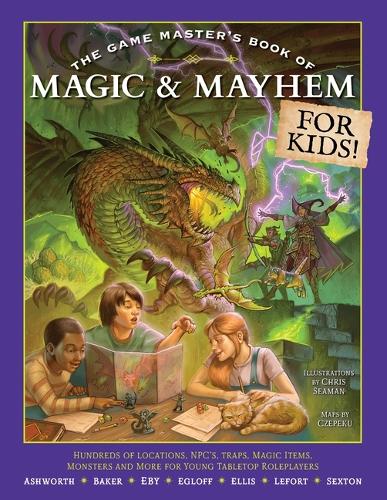 The Game Master's Book of Magic & Mayhem for Kids by Jeff Ashworth, Tim Baker | Waterstones