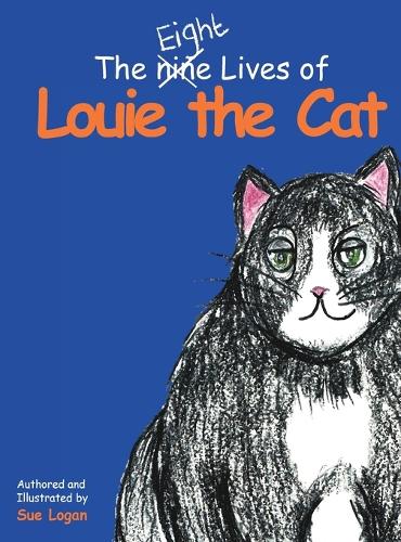The Eight Lives of Louie the Cat by Sue Logan | Waterstones