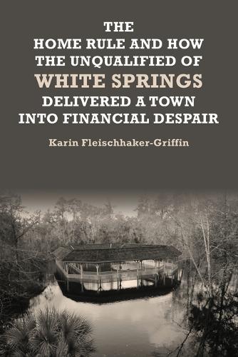The Home Rule and How the Unqualified of White Springs Delivered a Town ...
