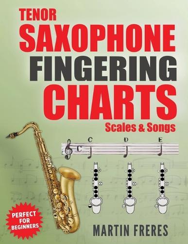 Tenor Saxophone Fingering Charts, Scales & Songs by Martin Freres ...