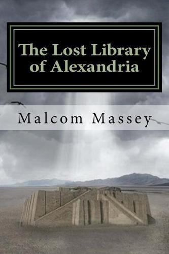 The Lost Library of Alexandria by Malcom Massey | Waterstones