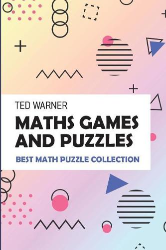 Maths Games And Puzzles by Ted Warner | Waterstones