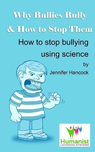 Why Bullies Bully and How to Stop Them Using Science by Jennifer ...