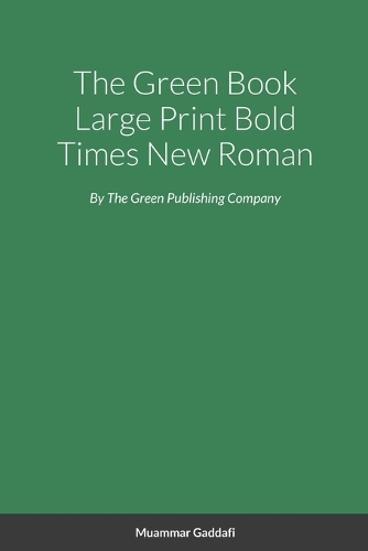 The Green Book Large Print Bold Times New Roman by Muammar Gaddafi ...