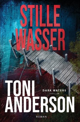 Stille Wasser - Dark Waters by Toni Anderson, Martin Wick | Waterstones