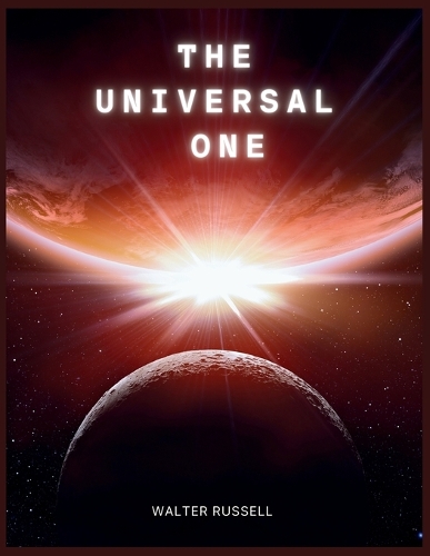 The Universal One by Walter Russell | Waterstones