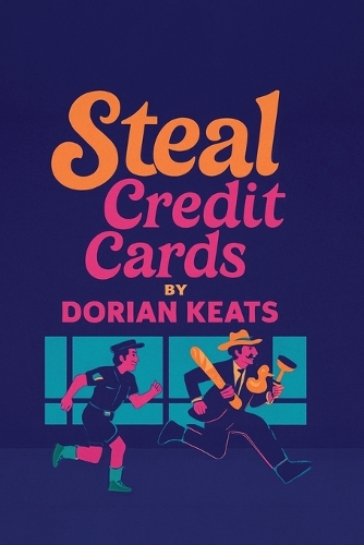 Steal Credit Cards by Dorian Keats | Waterstones