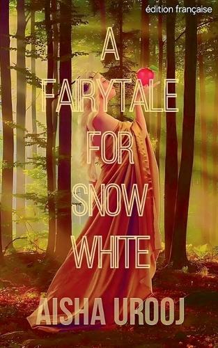 A Fairytale for Snow White by Aisha Urooj | Waterstones