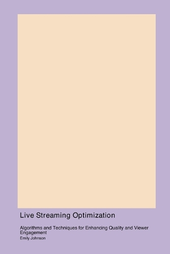 Live Streaming Optimization by Emily Johnson | Waterstones