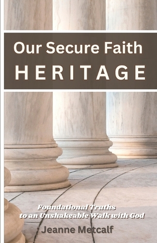 Our Secure Faith Heritage by Jeanne Metcalf | Waterstones