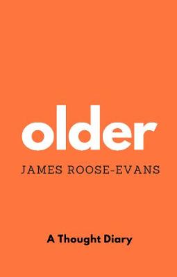 Older: A Thought Diary by James Roose-Evans | Waterstones