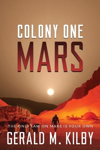 Colony One Mars by Gerald M Kilby | Waterstones