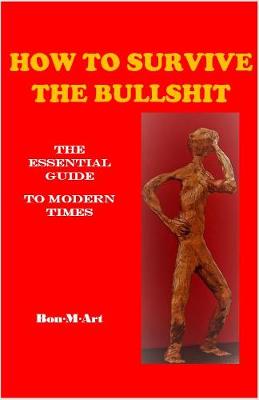 How to Survive the Bullshit by Bon-M-Art | Waterstones