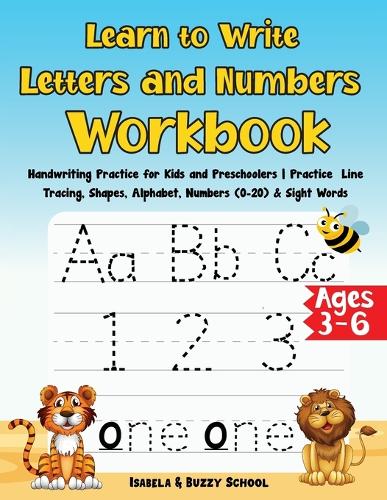 Learn to Write Letters and Numbers Workbook by Isabela & Buzzy ...