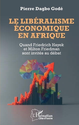 Le libéralisme économique en Afrique by Pierre Dagbo Godé | Waterstones