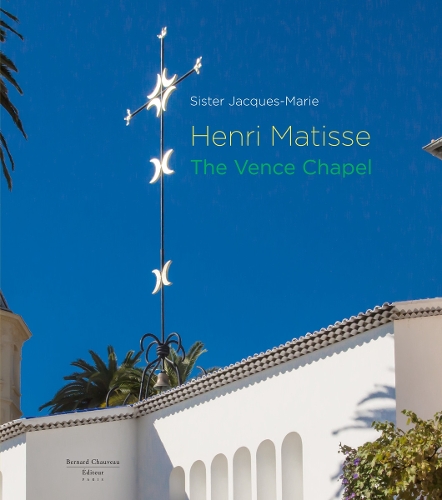 Henri Matisse: The Vence Chapel by Sister Jacques-Marie, Zia ...