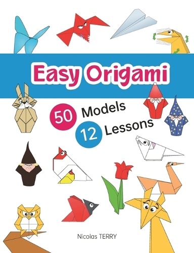 Easy Origami 50 Models 12 Lessons by Nicolas Terry | Waterstones