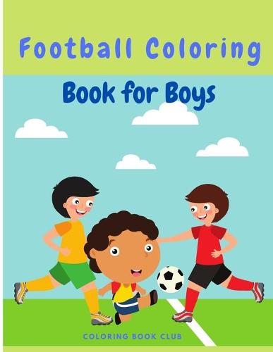Football(Soccer) Coloring Book for Boys - Hours of Football Themed ...