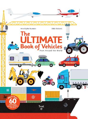 The Ultimate Book of Vehicles by Anne-Sophie Baumann, Didier Balicevic ...