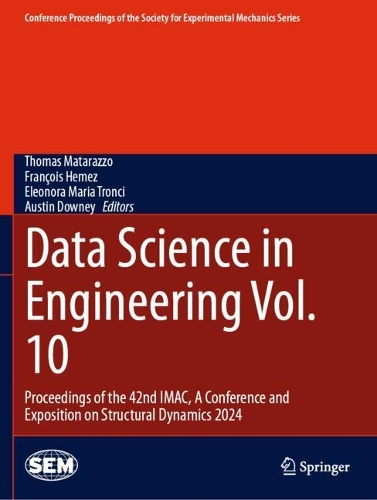 Data Science in Engineering Vol. 10 by Thomas Matarazzo, François Hemez ...