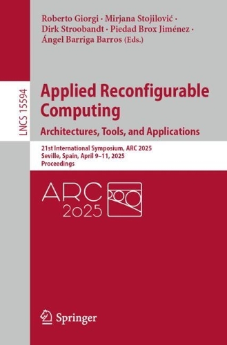 Applied Reconfigurable Computing. Architectures, Tools, and Applications by Roberto Giorgi ...