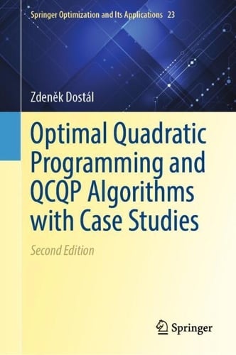 Optimal Quadratic Programming and QCQP Algorithms with Case Studies by Zdeněk Dostál | Waterstones