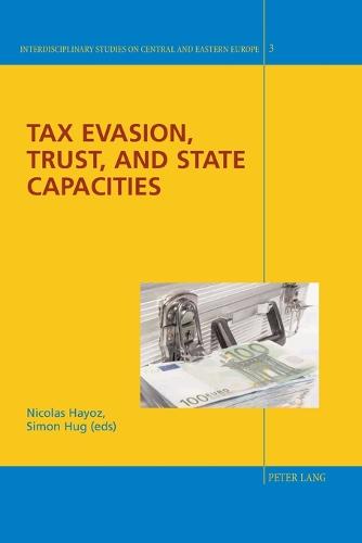 Tax Evasion, Trust, and State Capacities by Nicolas Hayoz, Simon Hug ...