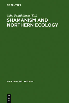 Shamanism and Northern Ecology by Juha Pentikäinen | Waterstones