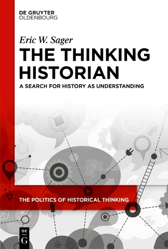 The Thinking Historian by Eric W. Sager | Waterstones