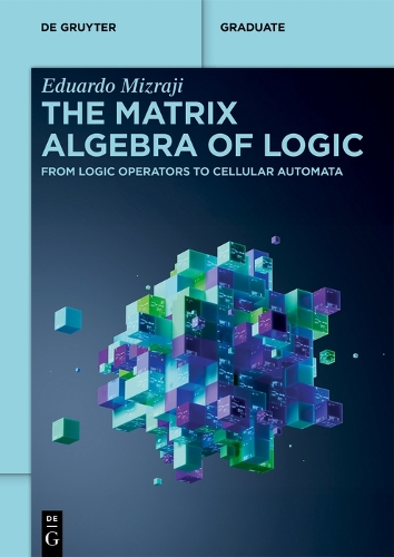 The Matrix Algebra of Logic by Eduardo Mizraji | Waterstones