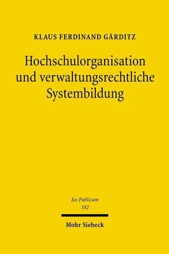 Hochschulorganisation Und Verwaltungsrechtliche Systembildung by Klaus F Garditz | Waterstones