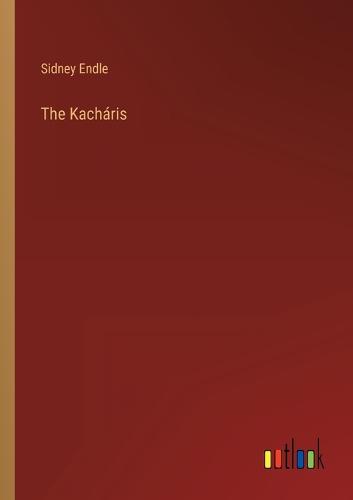 The Kacháris by Sidney Endle | Waterstones
