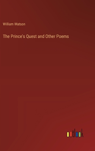 The Prince's Quest and Other Poems by William Watson | Waterstones