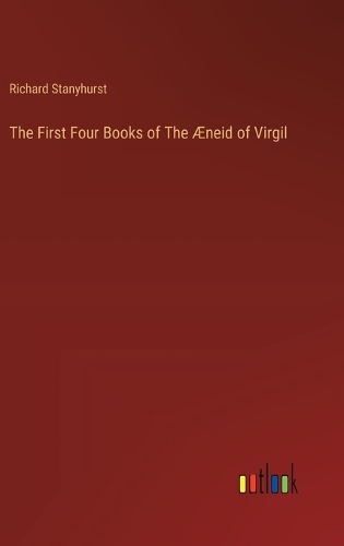 The First Four Books of The Æneid of Virgil by Richard Stanyhurst ...