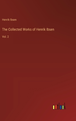 The Collected Works of Henrik Ibsen by Henrik Ibsen | Waterstones