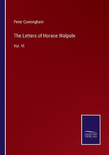 The Letters of Horace Walpole by Peter Cunningham | Waterstones